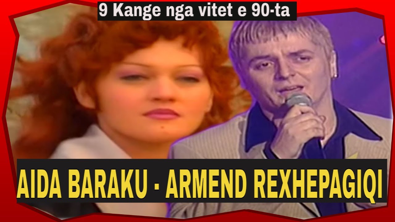 Aida Baraku & Armend Rexhepagiqi - 9 Kange ne vitet e 90-ta - YouTube