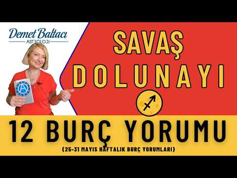 SAVAŞ DOLUNAYI ! 🔥 Hangi Burçlar Etkilenecek? 🔥 25-31 Mayıs Haftası, 12 Burç #astroloji #dolunay