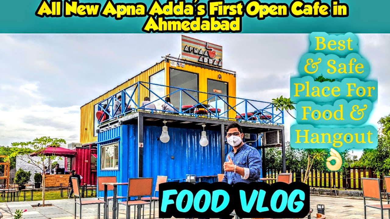 Apna Adda's🔥First Open Cafe In Ahmedabad|One Of The Best Place For Food ...