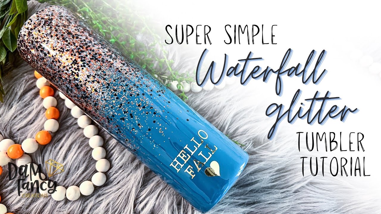 Simple Waterfall Glitter Tumbler Tutorial l DAM Fancy Creations - YouTube