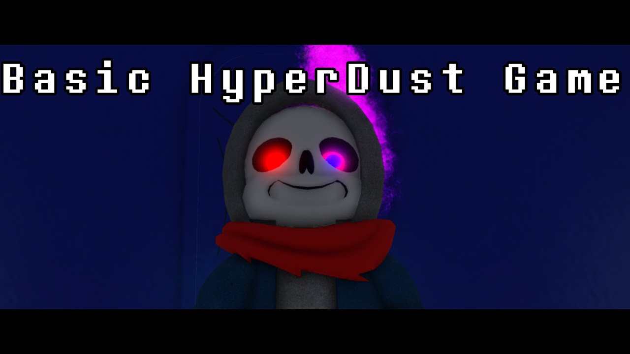 Basic HyperDust Game | Hyper Dust Sans and DustDust Sans - YouTube