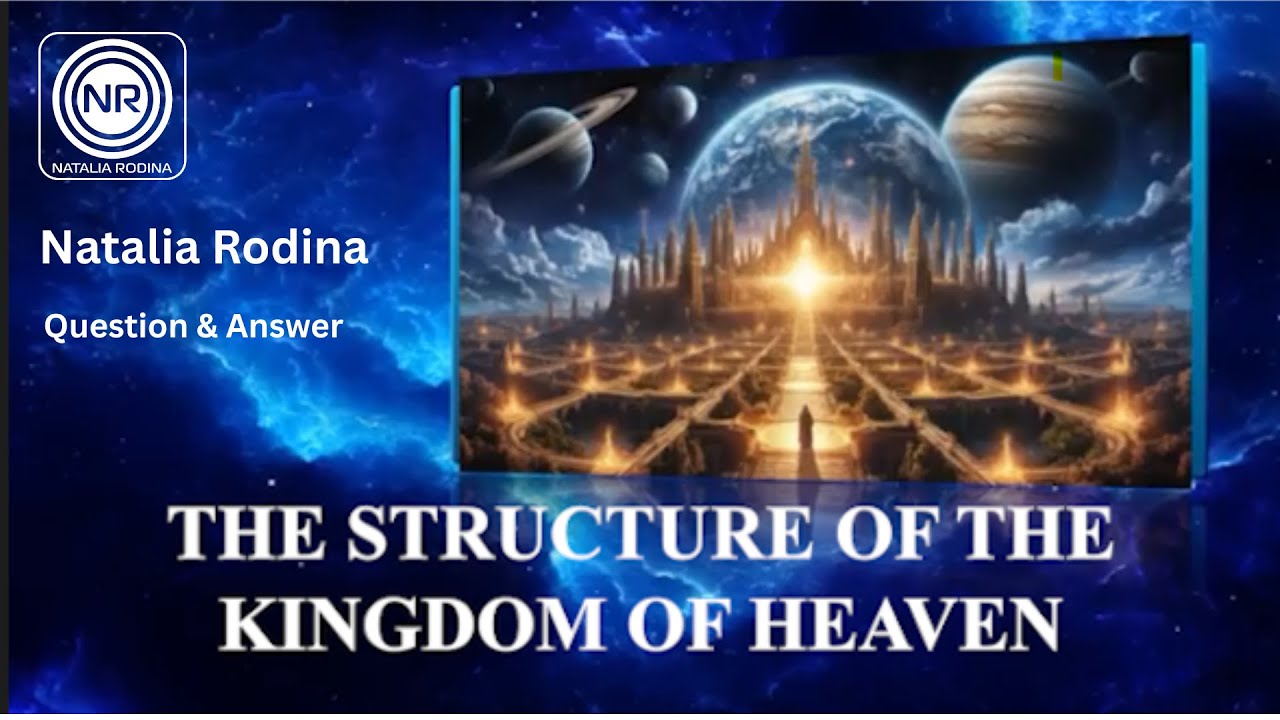 The STRUCTURE of the KINGDOM of HEAVEN || Natalia Rodina, Q&A cycle ...