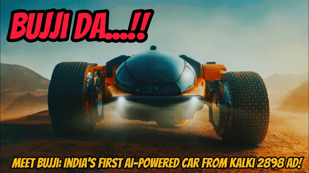 Meet Bujji: India's First AI-Powered Car from Kalki 2898 AD! - YouTube