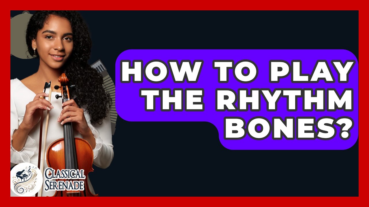 How To Play The Rhythm Bones? - Classical Serenade - YouTube