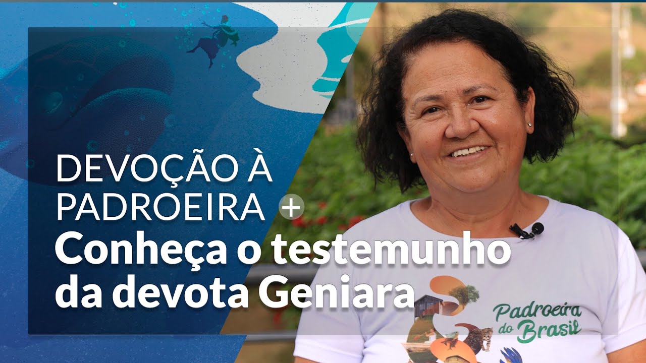 Conheça o testemunho da devota Geniara | Devoção à Padroeira - YouTube