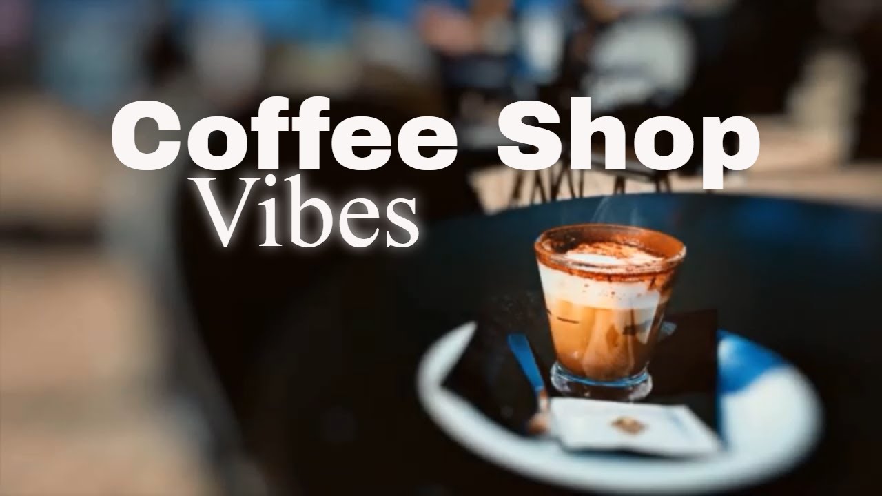 Coffee Shop Vibes - Lo-Fi - Relaxation - Music - YouTube