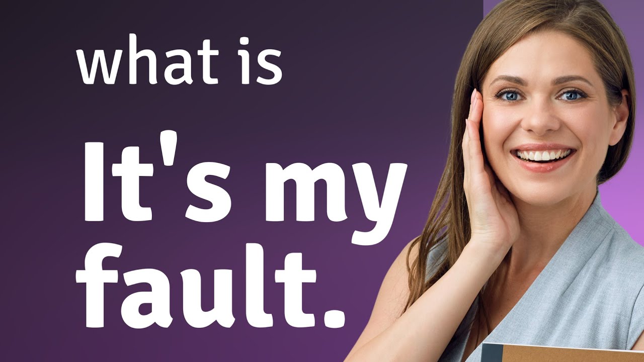 Understanding "It's My Fault": A Guide to English Expressions - YouTube