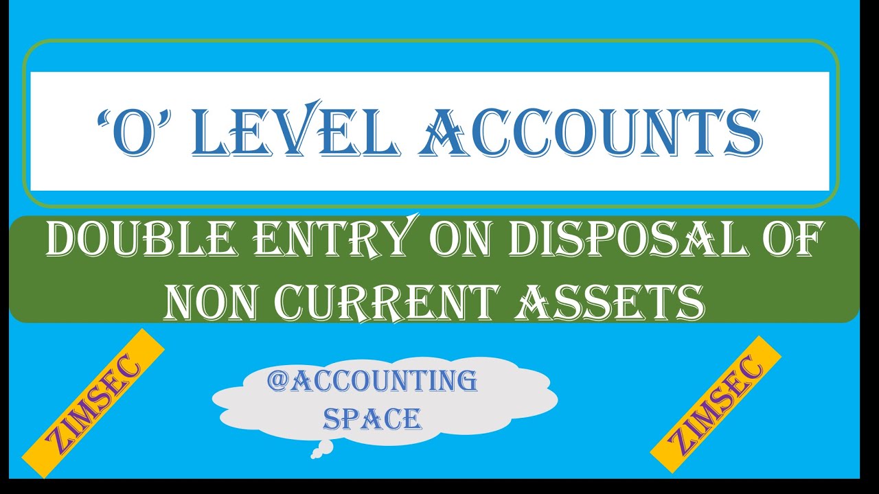 O'LEVEL PRINCIPLES OF ACCOUNTS /MOCK EXAM / DOUBLE ENTRY ON DISPOSAL OF ...