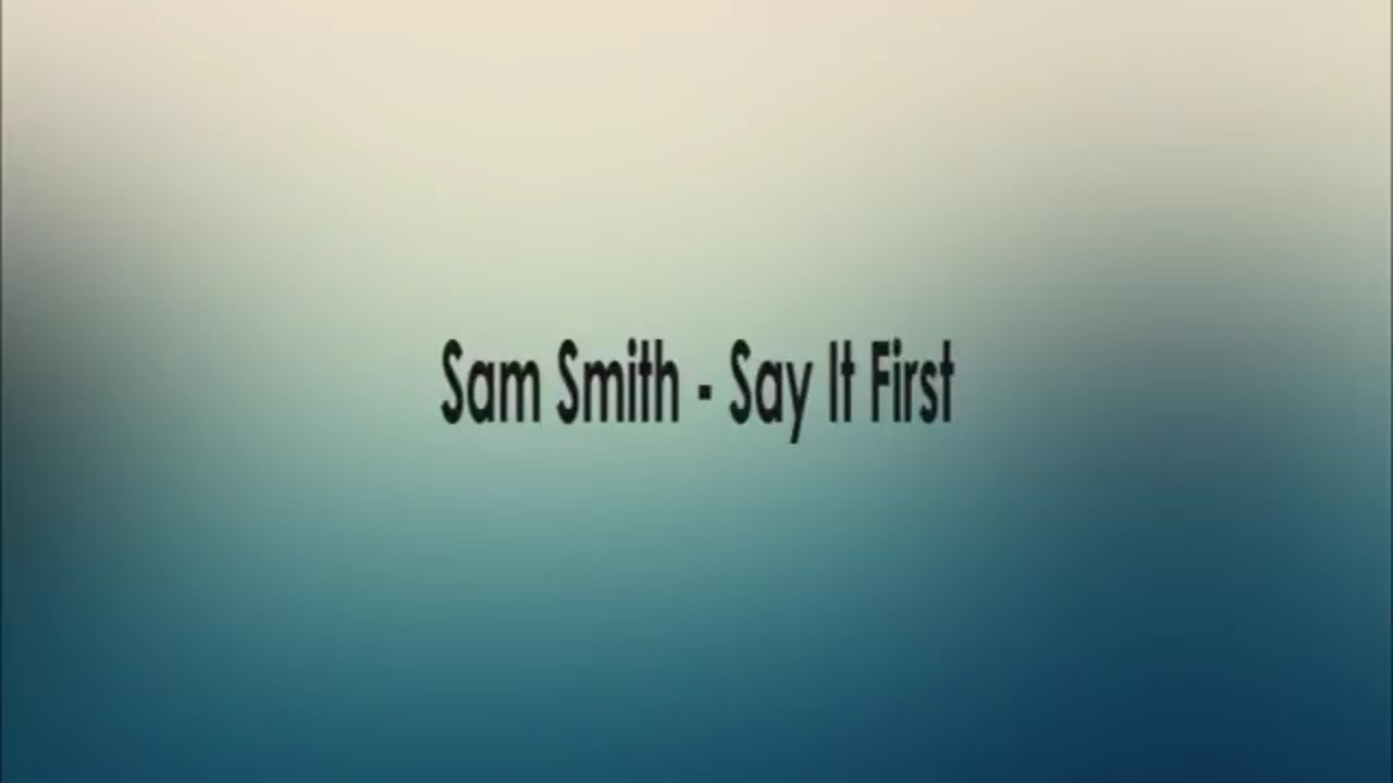 Sam Smith - Say It First Cover Lyric - YouTube