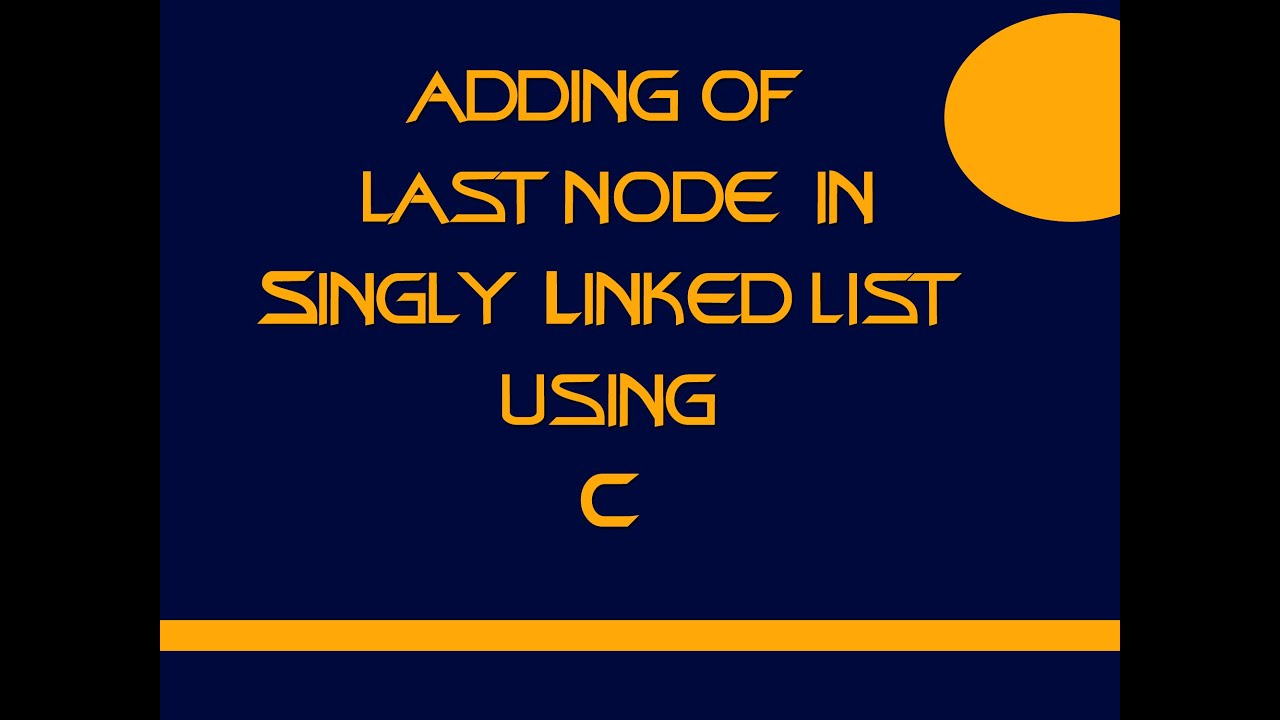 Adding A Last Node In Singly Linked List Using C Youtube 3569
