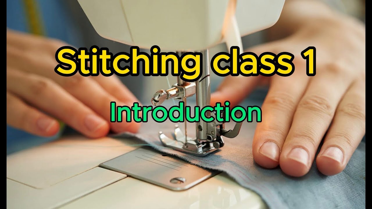 Stitching class 1 | Introduction | stitching class for beginners ...