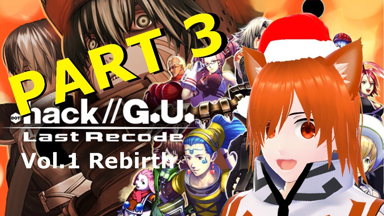 Vtuber plays .Hack//G.U. Last Recode Volume 1: Rebirth - PART 3 - YouTube