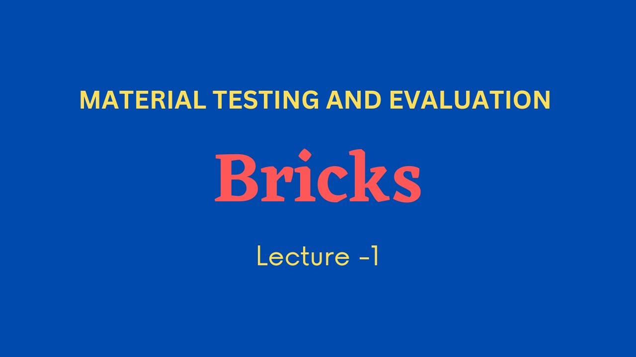 Bricks | Lecture - 1 | MATERIAL TESTING AND EVALUATION | CIVIL ...