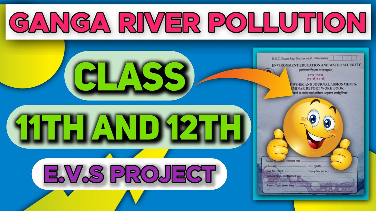 EVS Project On Ganga River Pollution|EVS Project|Class 11th And 12th ...