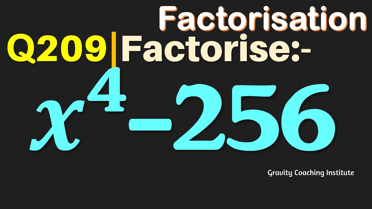 Q209 Factorise X 4 256 X4 256 X Raised To The Power 4 256