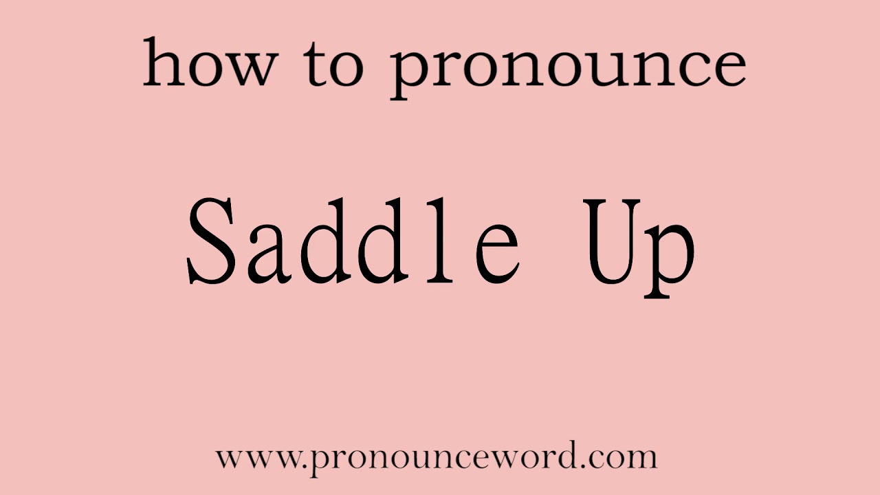 Saddle Up. How to pronounce the english word Saddle Up .Start with S ...