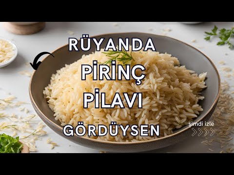 Rüyada Pirinç Pilavı Görmek Ne Anlama Gelir