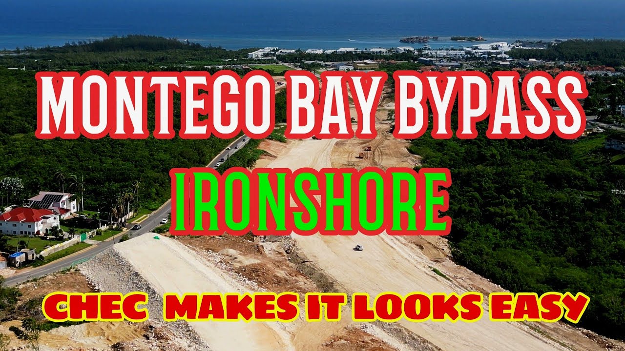 MONTEGO BAY BYPASS, IRONSHORE, SALT SPRING, CHEC Makes It Looks Easy ...
