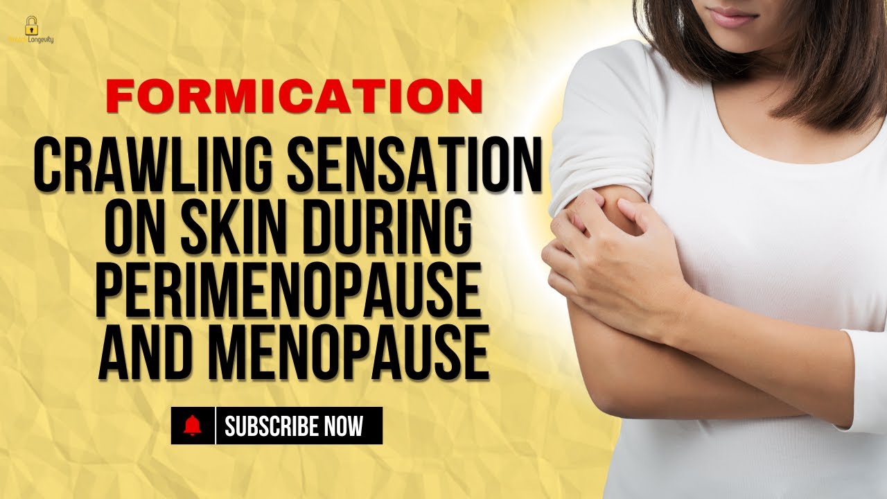 Formication: Crawling Sensation On Skin During Perimenopause and ...