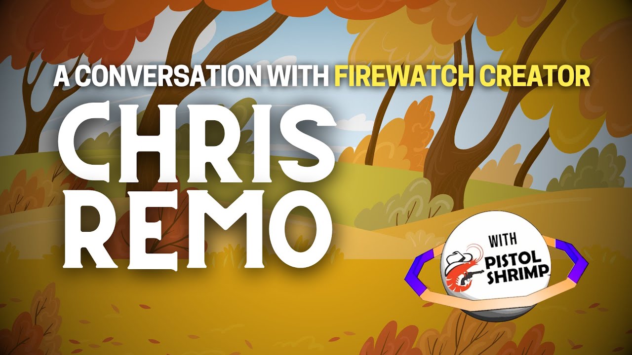 Chris Remo on Firewatch, game writing, and designing a reactive world ...