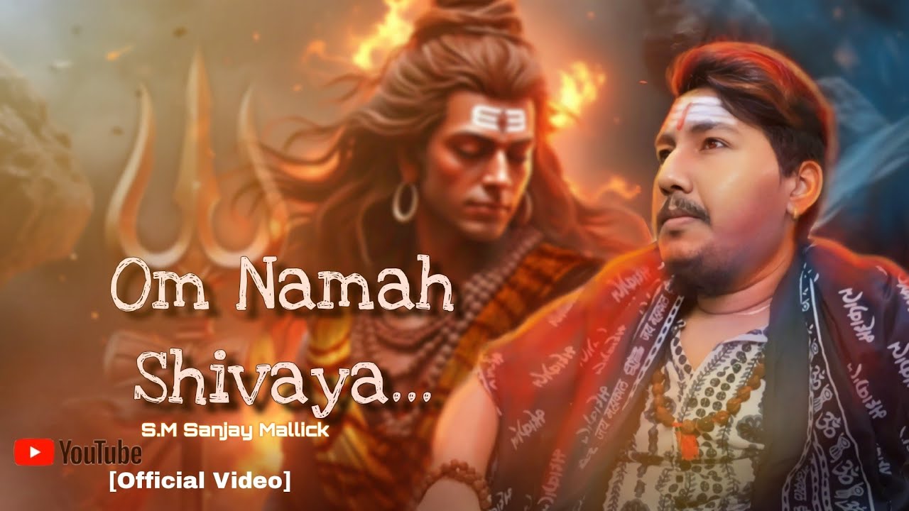 Om Namah Shivaya Song | Shiv Tandav Stotram |S.M Sanjay Mallick [Official Music Video] - YouTube