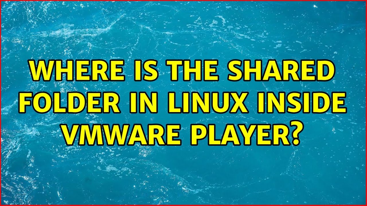 Where Is The Shared Folder In Linux Inside Vmware Player 3 Solutions where-is-the-shared-folder-in-linux-inside-vmware-player-3-solutions