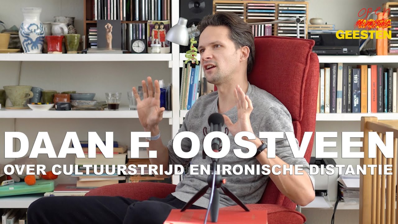 Open Geesten #24 - Daan F Oostveen over cultuurstrijd en ironische ...