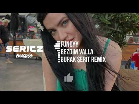 Fundyy - Bezdim Valla (Burak Şerit Remix)