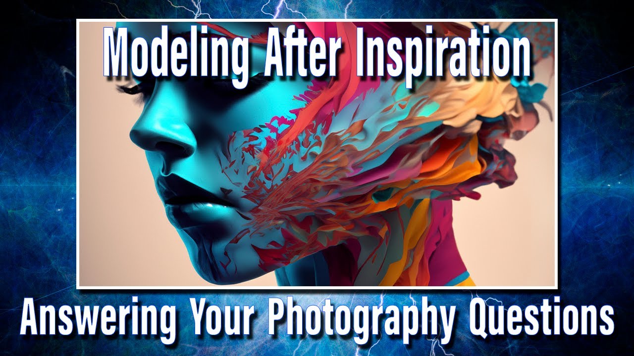 Modeling after inspiration - Answering your photography questions ...
