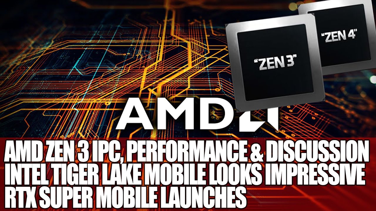 AMD Zen 3 IPC & Performance | Intel Tiger Lake Mobile Looks Impressive ...