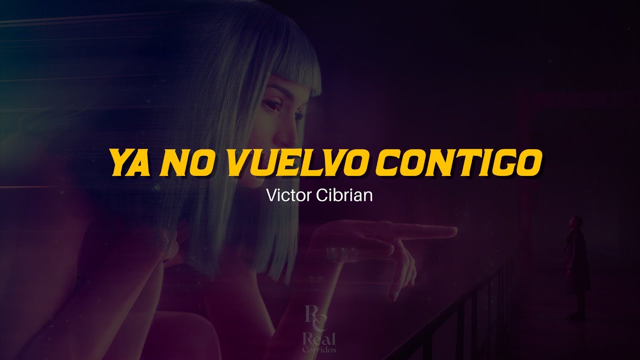 😌 Ya No Vuelvo Contigo | Victor Cibrian | VIDEO LETRA/LYRICS OFICIAL ...