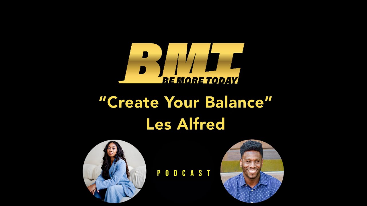 157: "Create Your Balance" featuring Les Alfred host of the Balanced ...