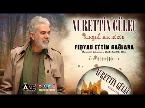 Nurettin Güleç - Feryad Ettim Dağlara