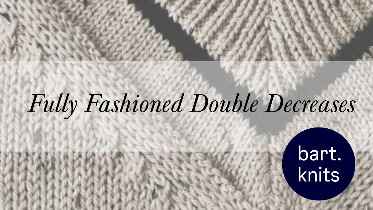 How to Knit Fully Fashioned Double Decreases by Hand | Technique ...