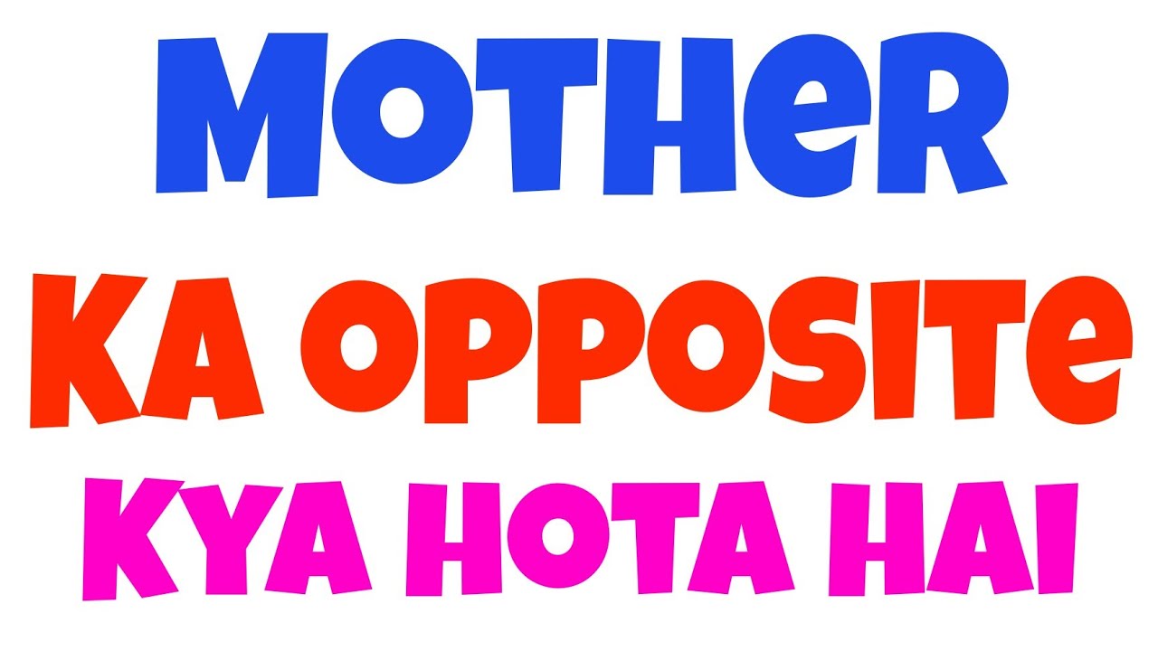 Mother ka opposite word | Mother ka opposite | Mother Opposite word ...