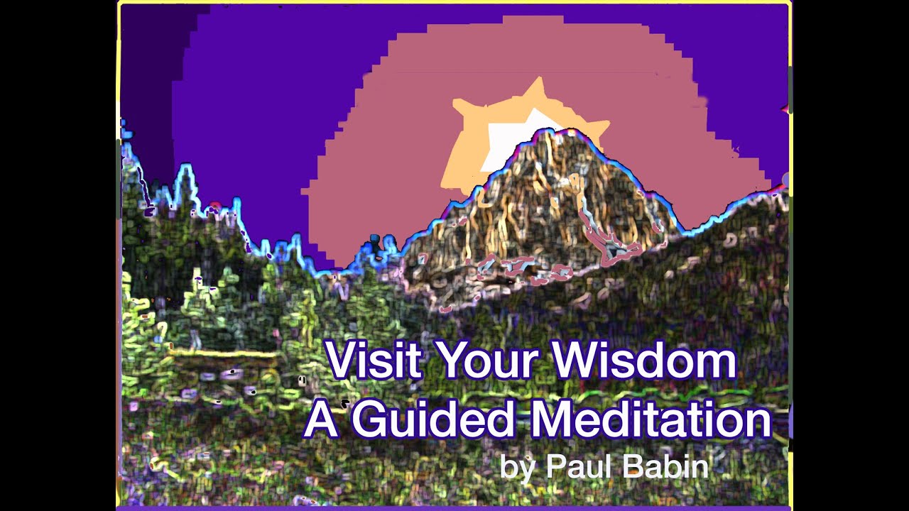 Get Answers: Visit Your Wisdom - a Guided Meditation by Paul Babin ...