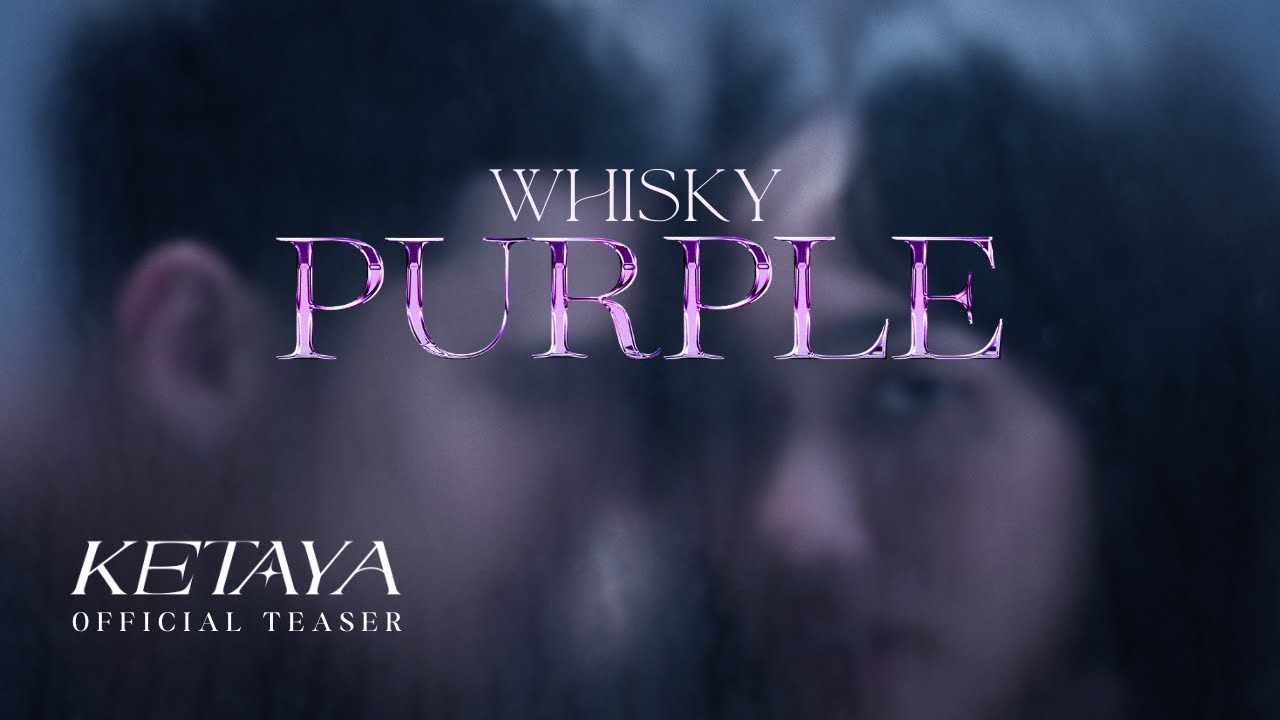 รักกันให้ดีดี (Whisky Purple) - KETAYA [TEASER] - YouTube