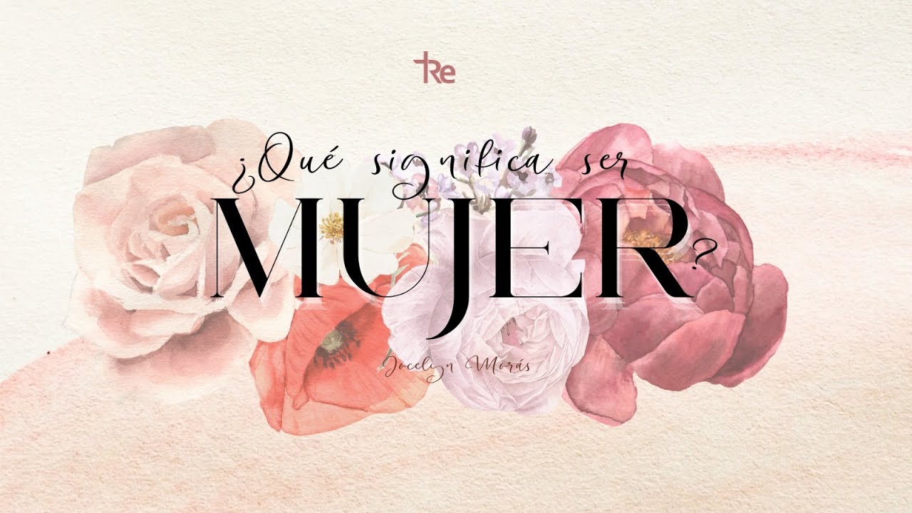 Qué significa ser mujer-Estudio de Mujeres - Jocelyn Morás - YouTube