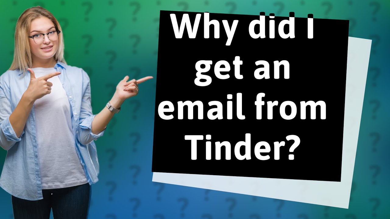 Why did I get an email from Tinder? - YouTube