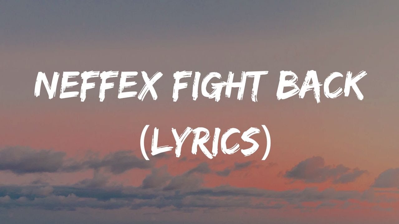 NEFFEX Fight Back Lyrics - YouTube