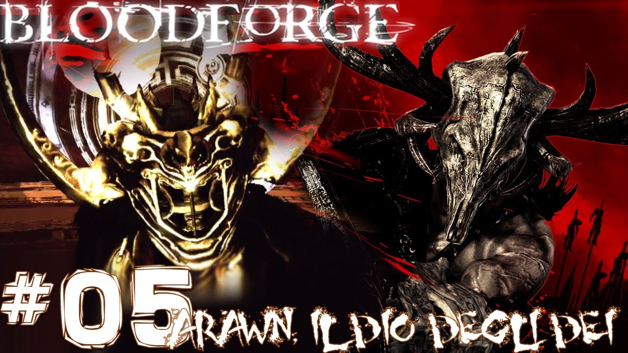 05/07 Let's play Bloodforge-Arawn, il Dio fra gli dei- (ENGL sub :ITA ...
