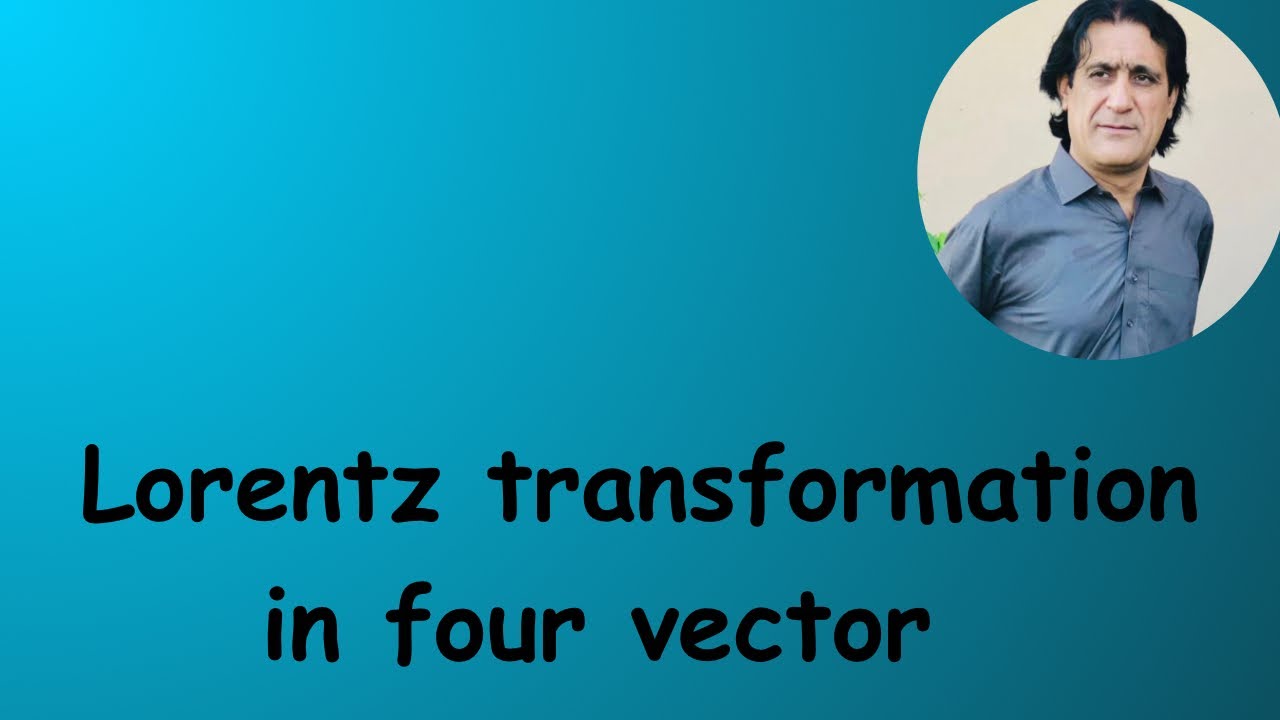 Lec 10 part 2. Lorentz transformation in four vector - YouTube