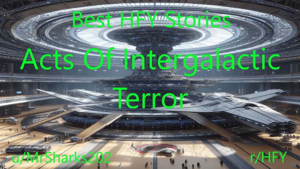 Best HFY Sci-Fi Stories: Acts Of Intergalactic Terror - YouTube