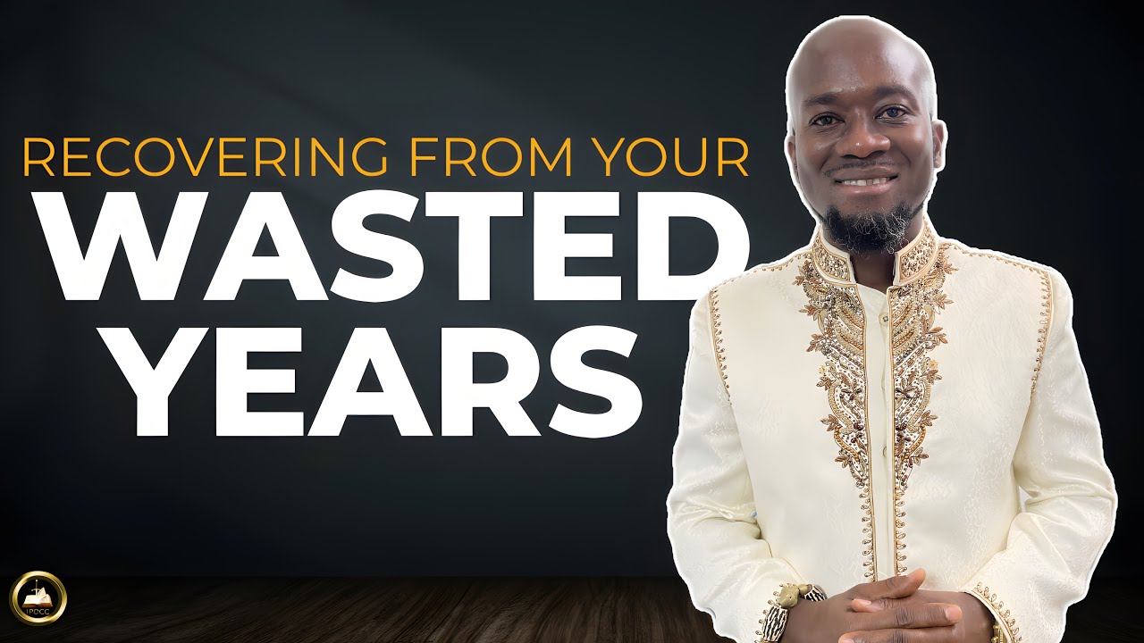 RECOVERING FROM WASTED YEARS PART 1||w/Apostle Benjamin Owusu-Poku||11 ...