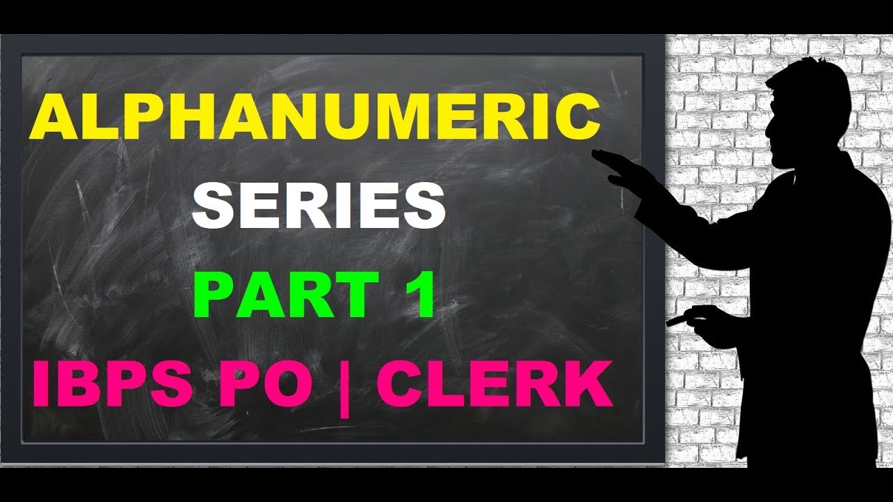 Alphanumeric Series For IBPS PO And CLERK Part 1 New Pattern alphanumeric-series-for-ibps-po-and-clerk-part-1-new-pattern