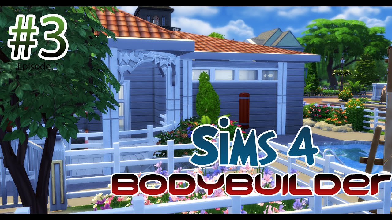 The Sims 4 Bodybuilder - Episode 3 - YouTube