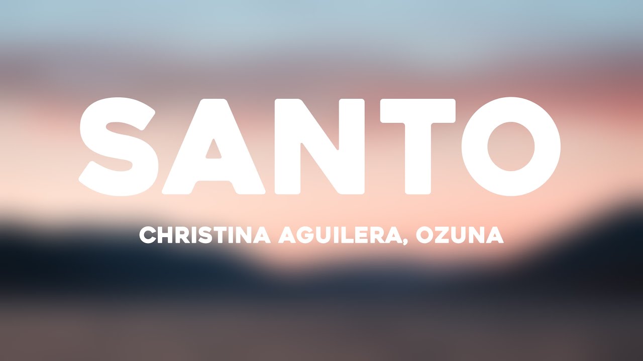Santo - Christina Aguilera, Ozuna [Lyrics Video] 🦗 - YouTube