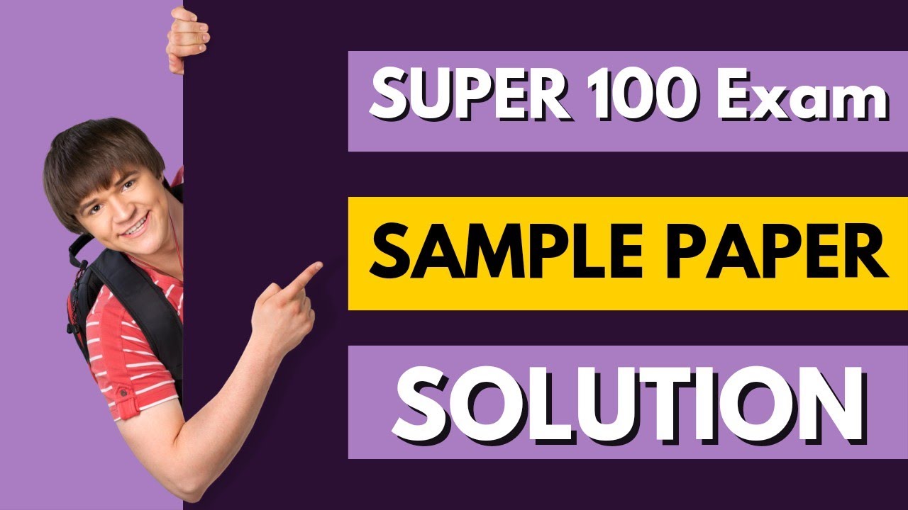 Super 100 Exam 2024 Sample Paper Solution Part - 1 - YouTube