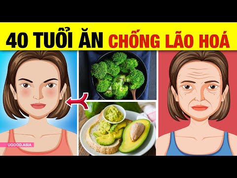 9 Thực Phẩm CHỐNG LÃO HOÁ Nên Ăn Giúp Bạn Trẻ Hơn Nhiều Khi 40 Tuổi