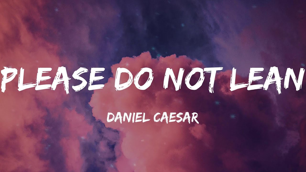 Daniel Caesar - Please Do Not Lean (Lyrics) - YouTube